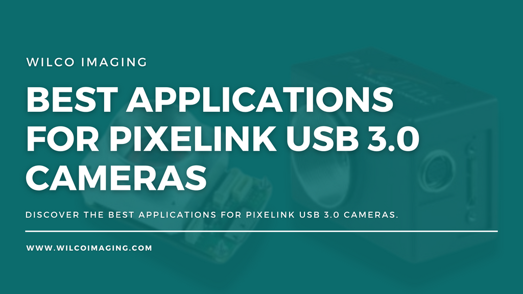What Are the Best Applications for Pixelink USB 3.0 Cameras? | Wilco ...